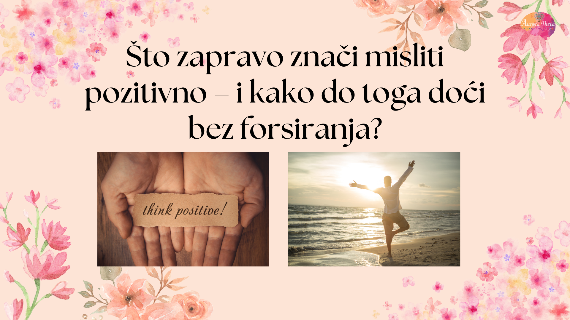 Što zapravo znači misliti pozitivno – i kako do toga doći bez ...